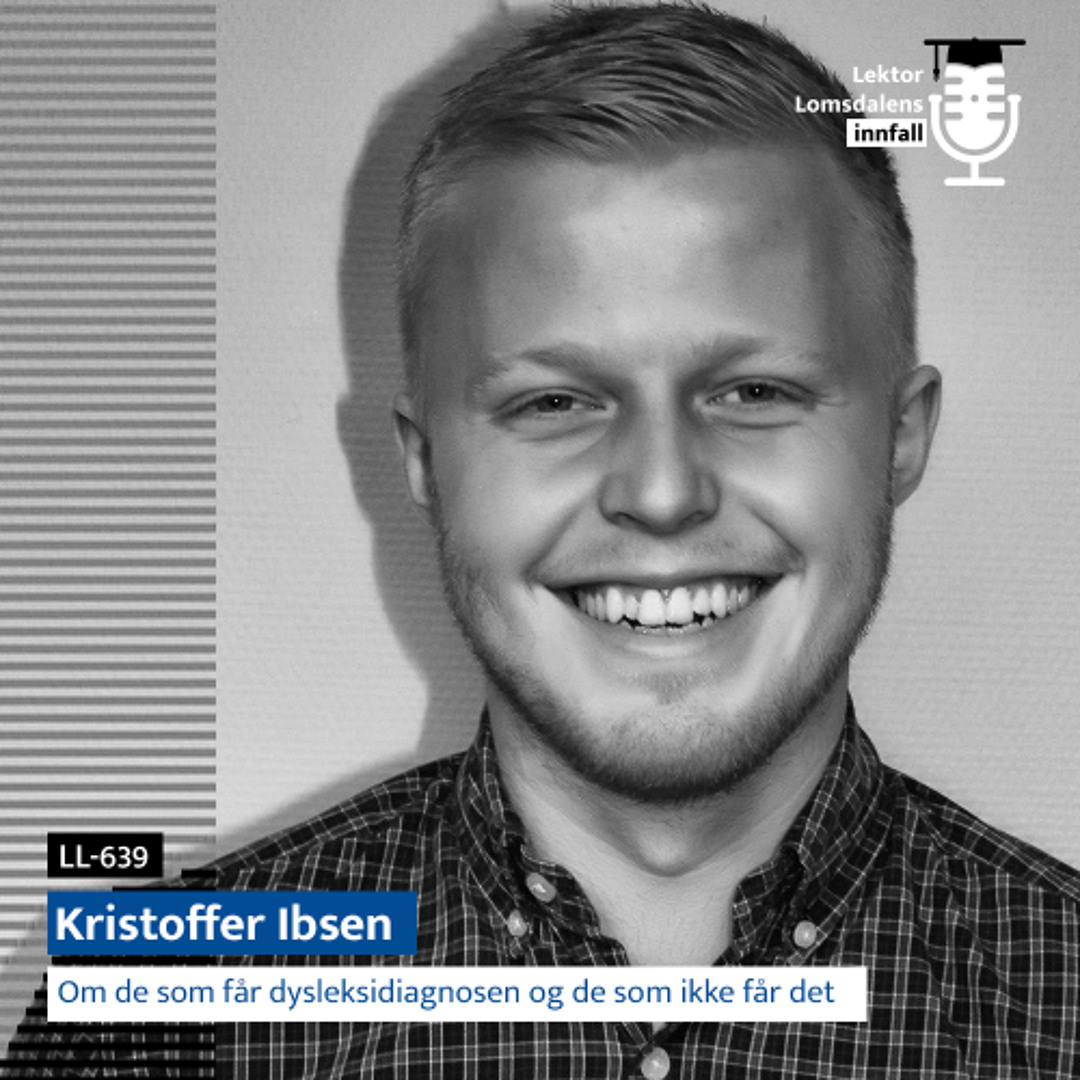 Stream episode LL-639: Kristoffer Ibsen om de som får dysleksi-diagnose og de som ikke får det ...