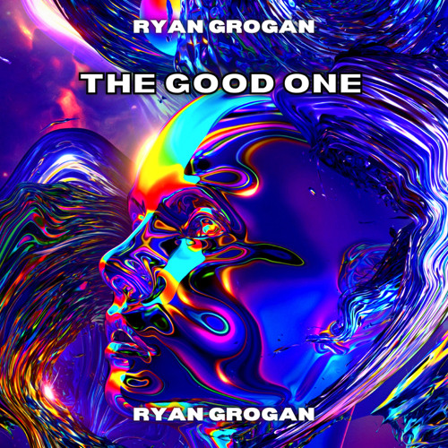Stream THE GOOD ONE by RYAN GROGAN | Listen online for free on SoundCloud