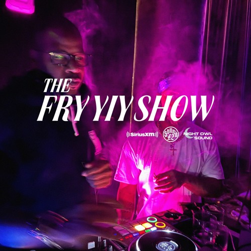 Stream THE FRY YIY SHOW EP 131 by Night Owl Sound | Listen online for ...
