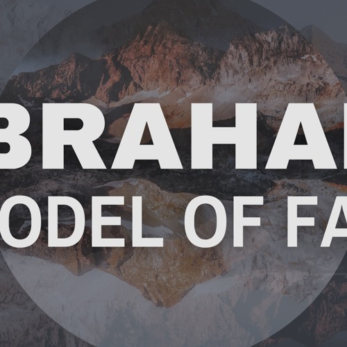 Stream 0.10.22.23 Selflessness Of Faith - Abraham Model Of Faith ...