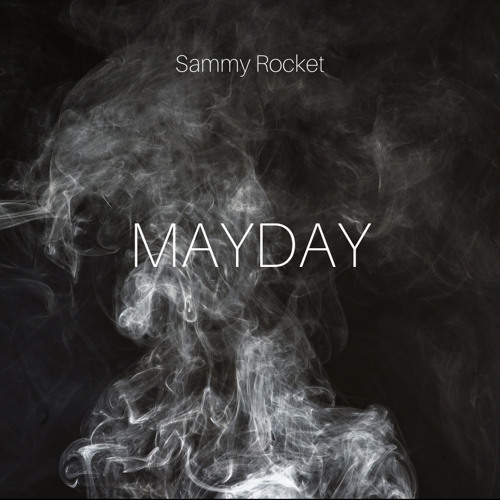 Stream MayDay by Sammy Rocket | Listen online for free on SoundCloud