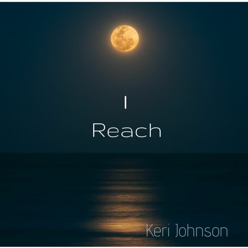 Stream I Reach by kerijohnson | Listen online for free on SoundCloud