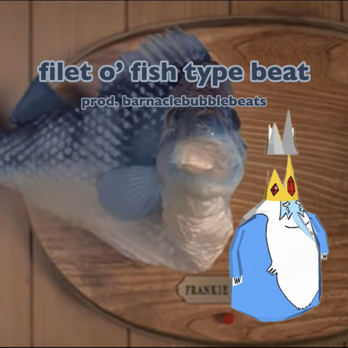 Stream filet o’ fish type beat by Barnacle Bubbles Beats | Listen ...
