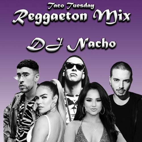 Stream Reggaeton Mix - Taco Tuesday by Dj Nacho | Listen online for ...