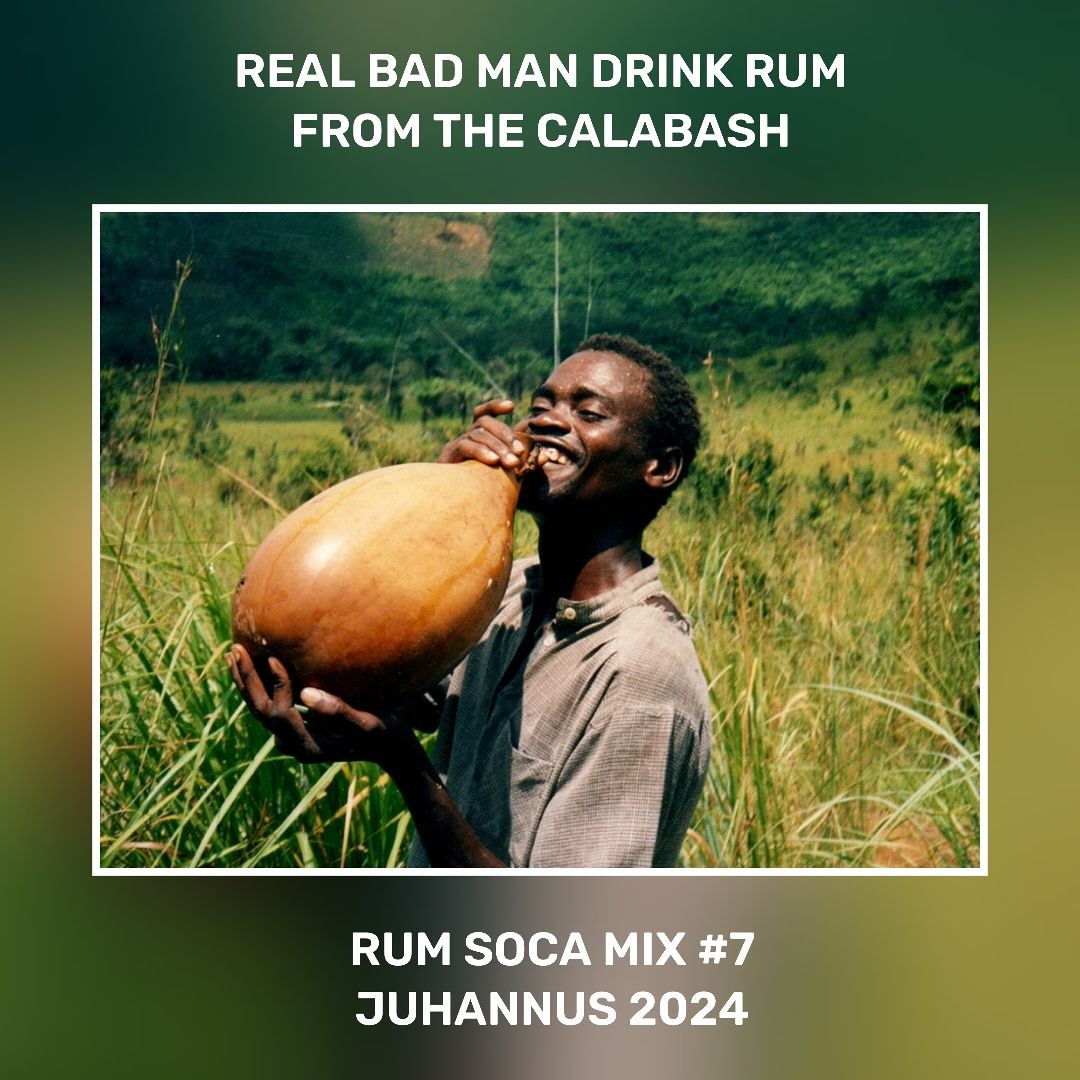 Stream REAL BAD MAN DRINK RUM FROM THE CALABASH - Soca Mix (Juhannus ...