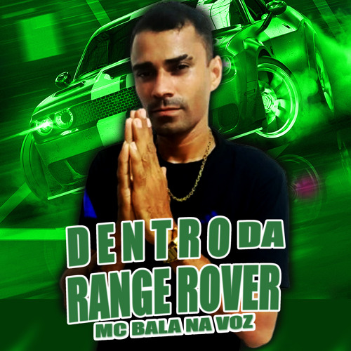 Stream Dentro da Range Rover (Bregadeira) by Mc Bala na Voz | Listen online for free on SoundCloud