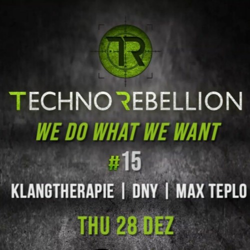 Stream We Do What We Want #15 DNY & Max.Teplo & Klangtherapie by Techno Rebellion | Listen ...
