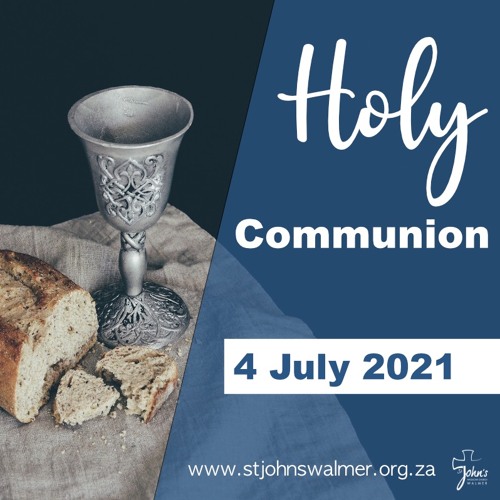 Stream Holy Communion 4 July 2021 by St Johns Walmer | Listen online ...