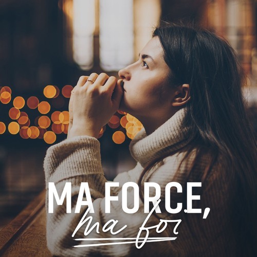 Stream Ma force, Ma foi | Listen to Ma force, Ma foi playlist online ...