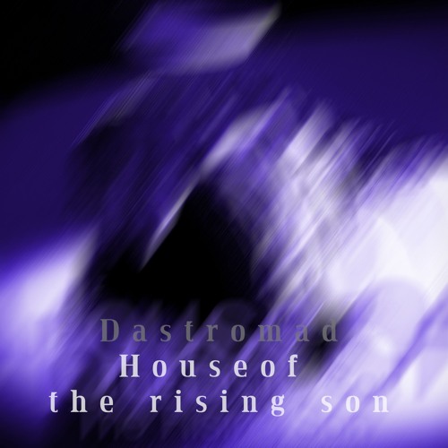 Stream House Of The Rising Son by Dastromad | Listen online for free on ...