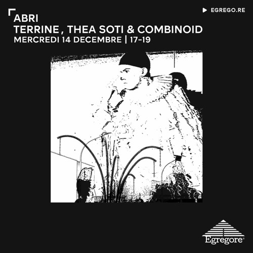 Stream ABRI - Terrine, Thea Soti & Combinoid (Décembre 2022) by Egregore Collective | Listen ...
