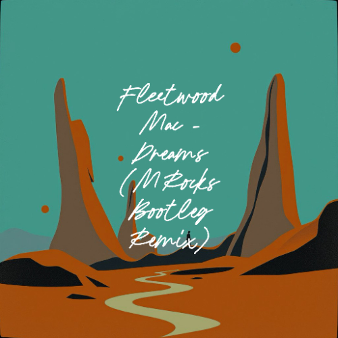 Stream Fleetwood Mac - Dreams (MRocks Bootleg Remix) by MRocks | Listen ...