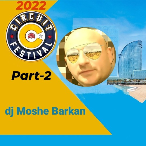 Stream Circuit Festival 2022 Part - 2 by dj Moshe Barkan | Listen ...