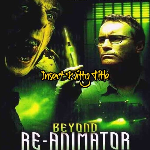 Beyond Re Animator
