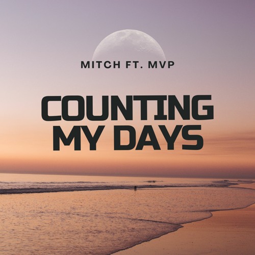 Stream Mitch - Counting My Days ft. MVP (Prod. Cobra.)[Mixed by Fusion ...