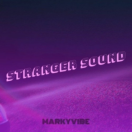 Stream Stranger Sound by MarkyVibe | Listen online for free on SoundCloud