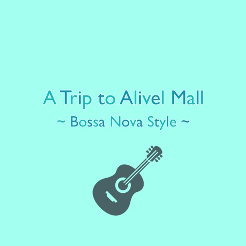 Stream A Trip to Alivel Mall - Bossa Nova Style - by なまたす | Listen online for free on SoundCloud