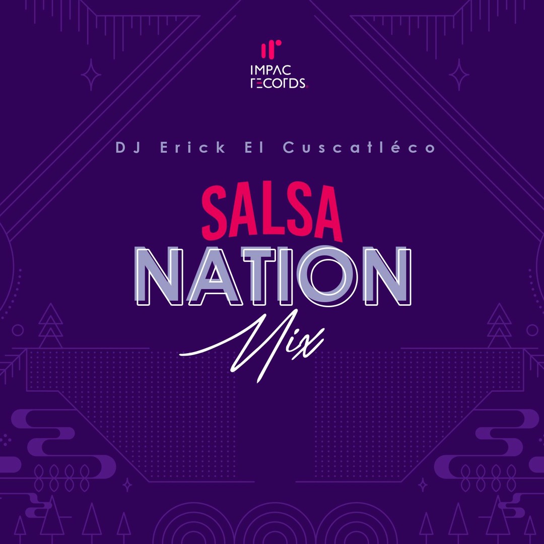 Stream Salsa Nation Mix by DJ Erick El Cuscatleco IR by Impac Records ...