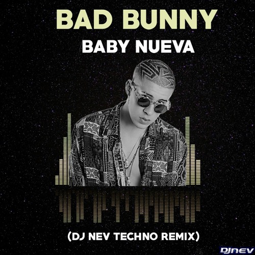 pumpyoursound.com | Bad Bunny - Baby Nueva (Dj Nev Techno Remix)FREE
