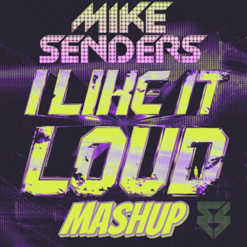 Stream I like it Loud (Mike Senders Mashup) Cut by Mike Senders ...