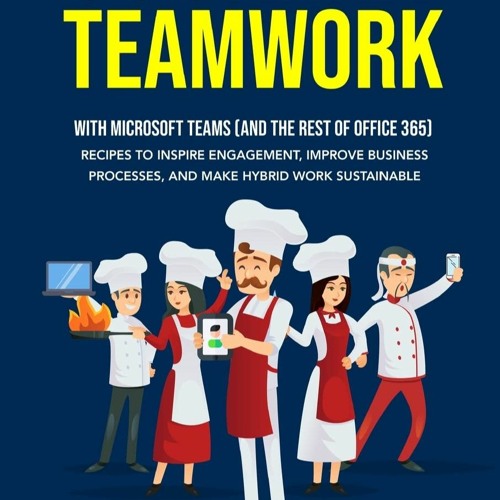 Stream [EBOOK] Gourmet Teamwork with Microsoft Teams and the rest of Office 365 from TanyaCox ...
