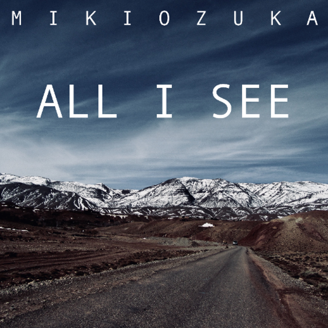 Stream ALL I SEE by MIKI OZUKA | Listen online for free on SoundCloud