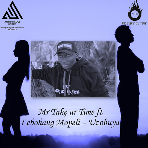 Stream Uzobuya (feat. Lebohang Mopeli) by Mr Take ur Time | Listen online for free on SoundCloud