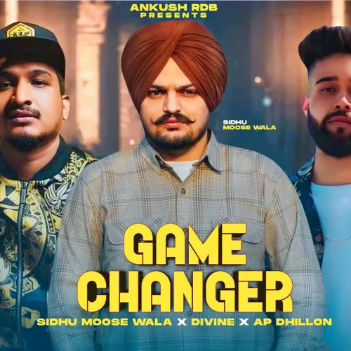Stream Game Changer Sidhu Moosewala X Divine X AP Dhillon Ankush Rdb by Ankush RDB | Listen ...
