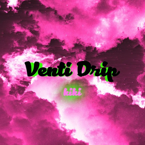 Stream Venti Drip by kiki | Listen online for free on SoundCloud