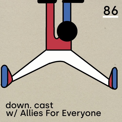 Stream down.cast °86 mit Allies For Everyone by down. | Listen online ...