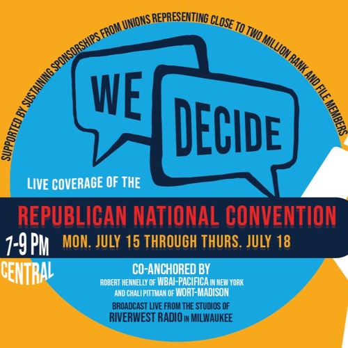 Stream We Decide RNC Coverage, 7-9pm July 15th 2024 by WXRW ...