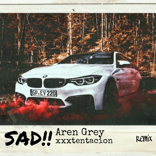 Stream SAD!! - XXXTENTACION ( Aren Grey Remix) by Aren | Listen online ...