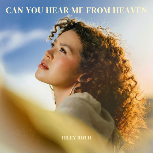 Stream Can You Hear Me From Heaven by Riley Roth | Listen online for ...