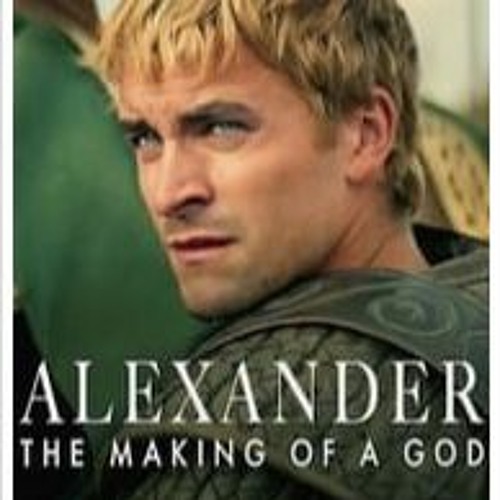 Stream Alexander: The Making of a God Episode 1 FuLLePisode [N18X ...