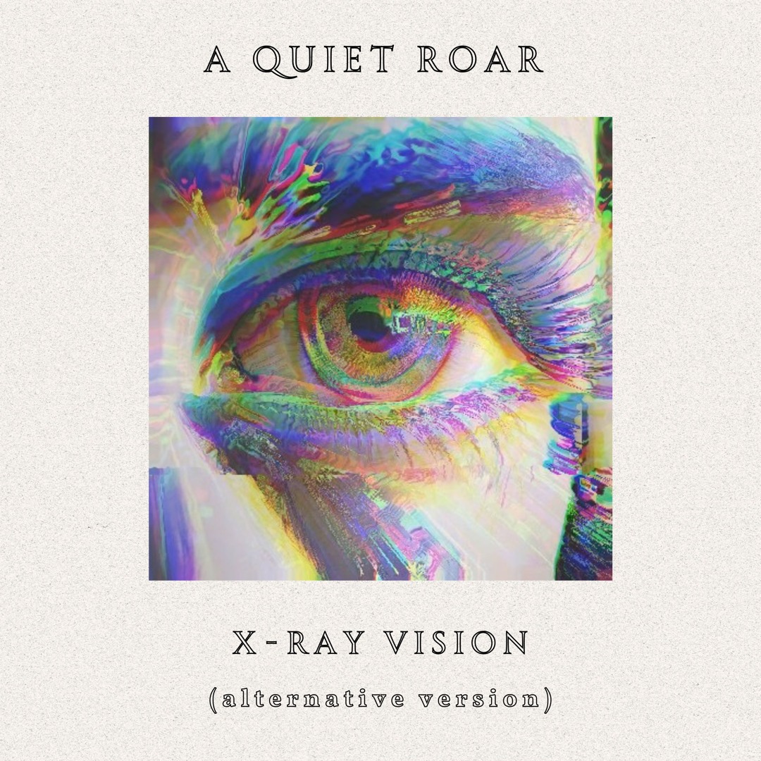 Stream X-Ray Vision (Alternative Version) by A Quiet Roar | Listen ...