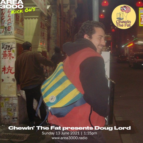 Stream Chewin' The Fat: Doug Lord - 13 June 2021 by Area 3000 Radio ...