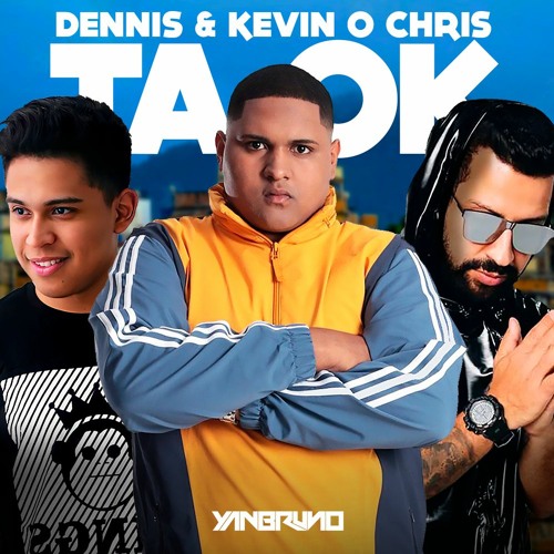 Stream Dennis e Kevin O Chris - TÁ OK (Yan Bruno Bootleg) DOWNLOAD IN ...