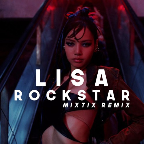 Stream LISA - ROCKSTAR (Mixtix Remix) [Extended Version] by Mixtix | Listen online for free on ...