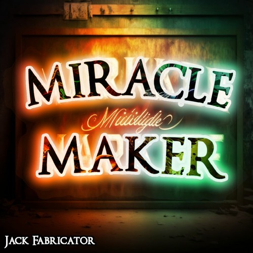Stream MIRACLE MAKER by Jack Fabricator | Listen online for free on ...