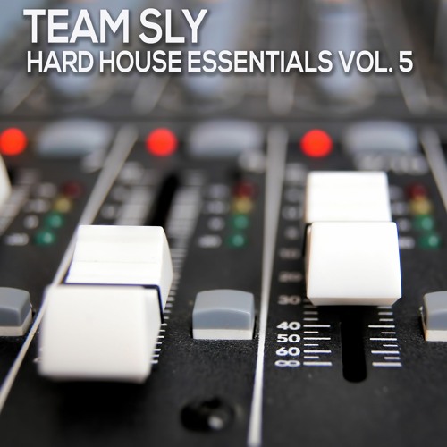 Stream Team Sly - Essential Hard House Vol 5 by TEAM SLY | Listen ...