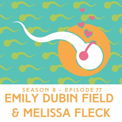 Episode 77: Experiencing Surrogacy - Emily Field and Melissa Fleck by I ...