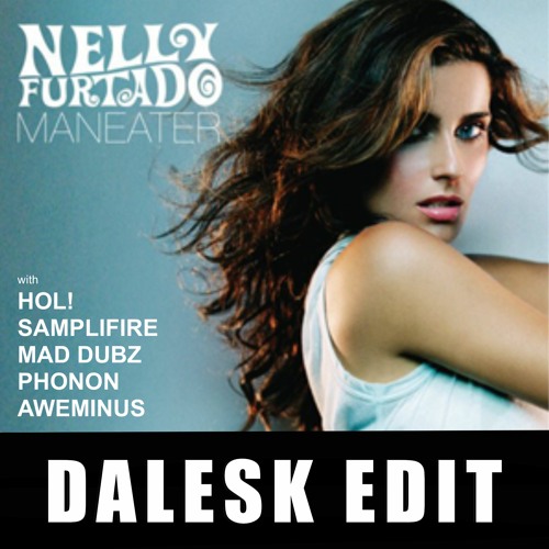 Stream NELLY FURTADO - MANEATER x HOL x SAMPLIFIRE x MAD DUBZ x PHONON ... Stream NELLY FURTADO - MANEATER x HOL x SAMPLIFIRE x MAD DUBZ x PHONON ...