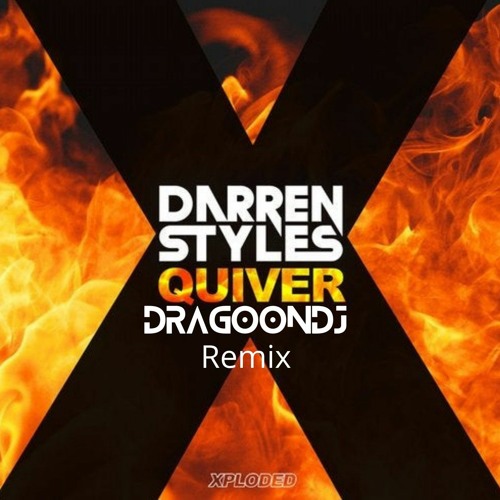 Stream QUIVER Darren Styles Remix by DragoonDj | Listen online for free on SoundCloud