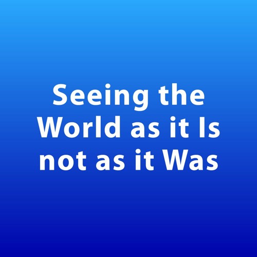 Stream episode Meditation On Seeing the World as it Is, not how it Was ...