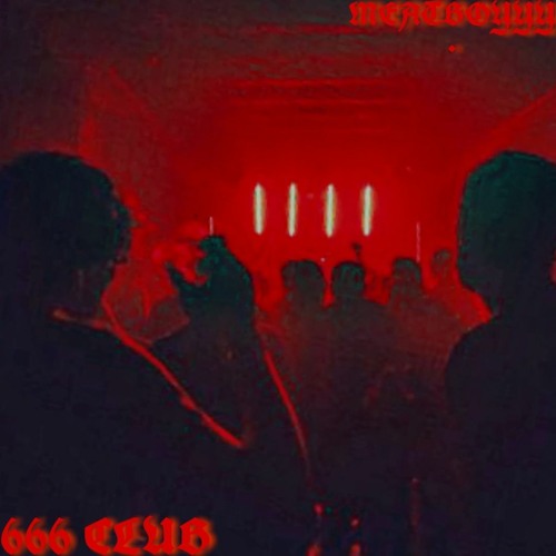 Stream 666 CLUB by MEATboyyy. | Listen online for free on SoundCloud