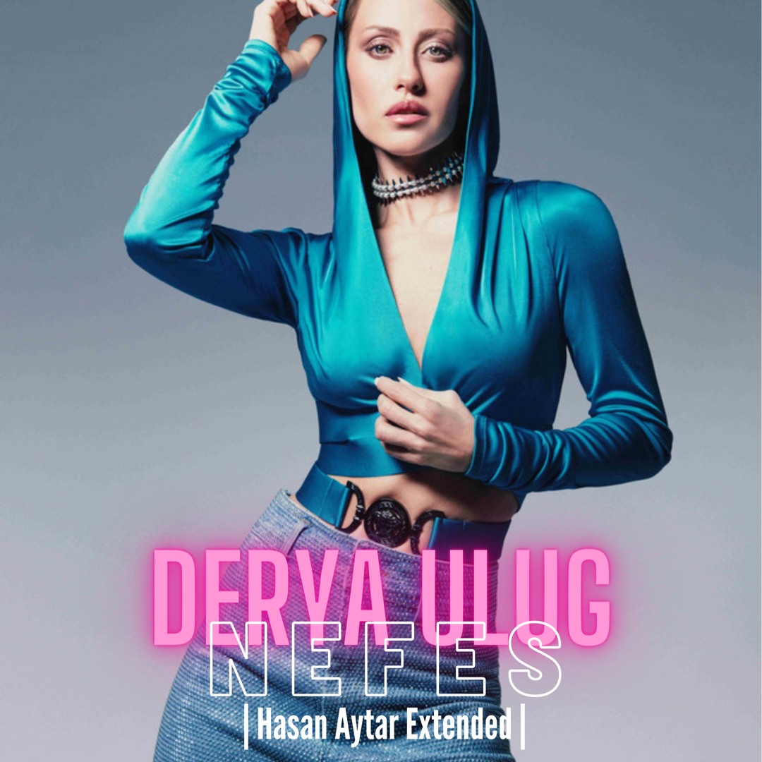 Stream Derya Ulug - Nefes ( Hasan Aytar Extended Edit ) by Hasan Aytar ...