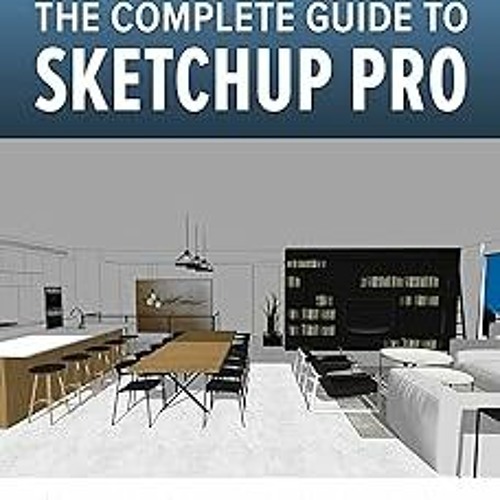Stream The complete guide to Sketchup Pro: AII you need to know for mastering Sketchup Pro by ...