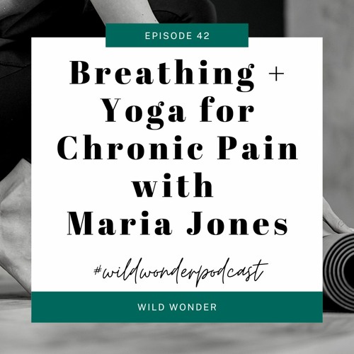 Stream episode Breathing + Yoga for Chronic Pain with Maria Jones by ...
