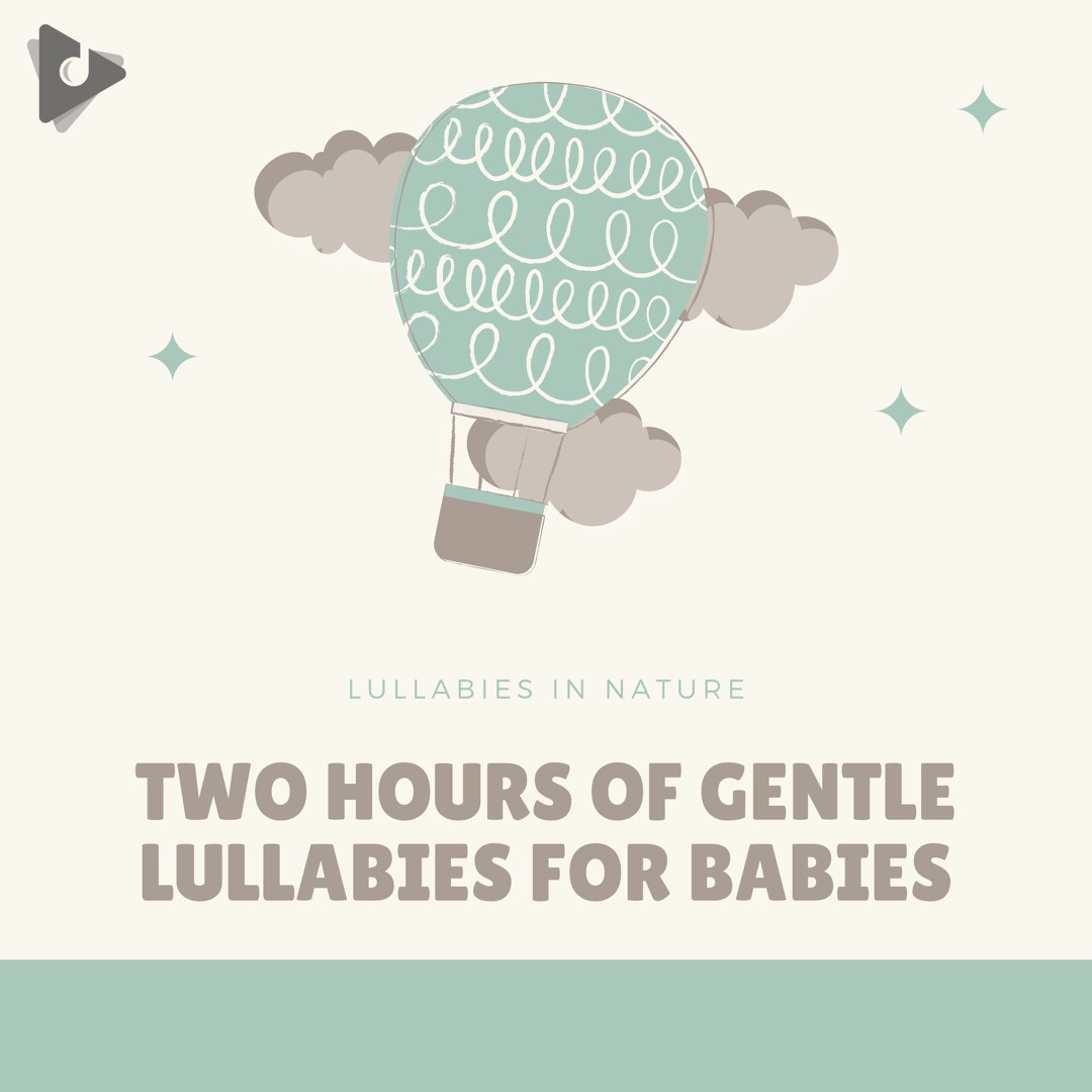 Stream Lullabies In Nature | Listen to 2 Hours of Gentle Lullabies for ...