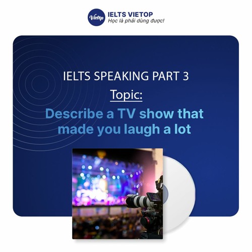 Stream Describe a TV show that made you laugh a lot - IELTS Speaking ...